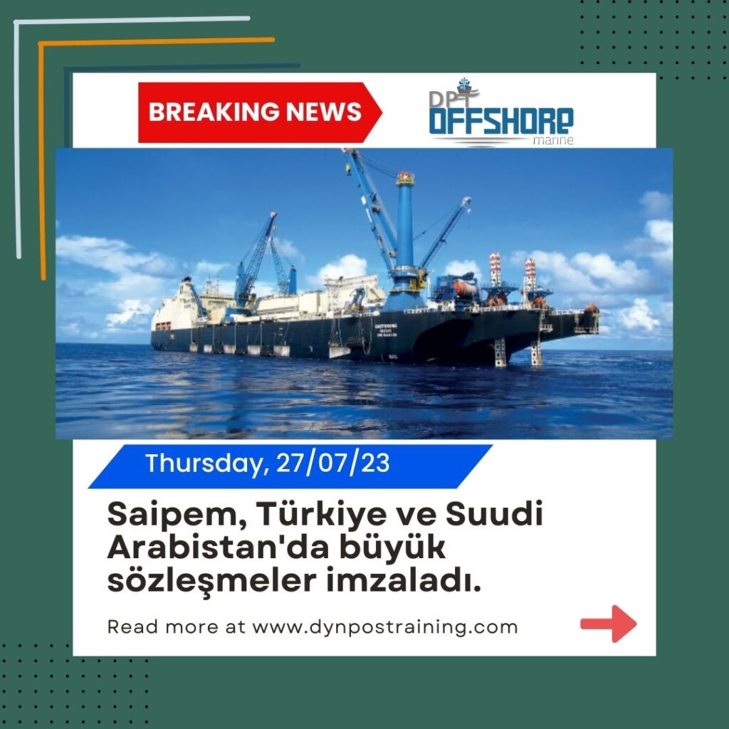 Saipem, Türkiye ve Suudi Arabistan’da büyük sözleşmeler imzaladı – DPT Offshore Marine