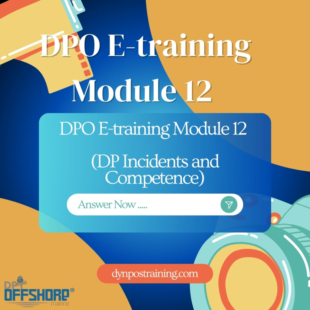 DPO E-training Module 12 (DP Incidents and Competence) – DPT Offshore ...